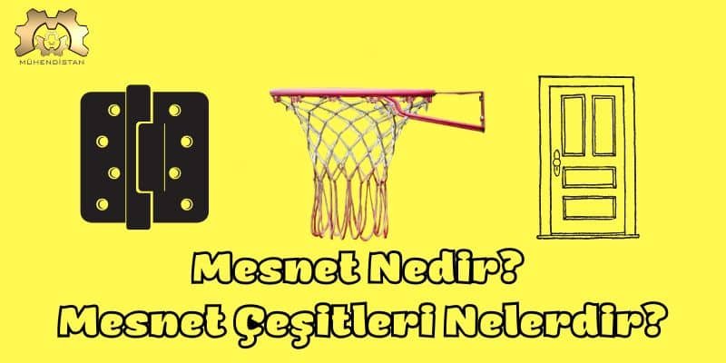 Mesnet Nedir? Mesnet Çeşitleri Nelerdir? | Mühendistan